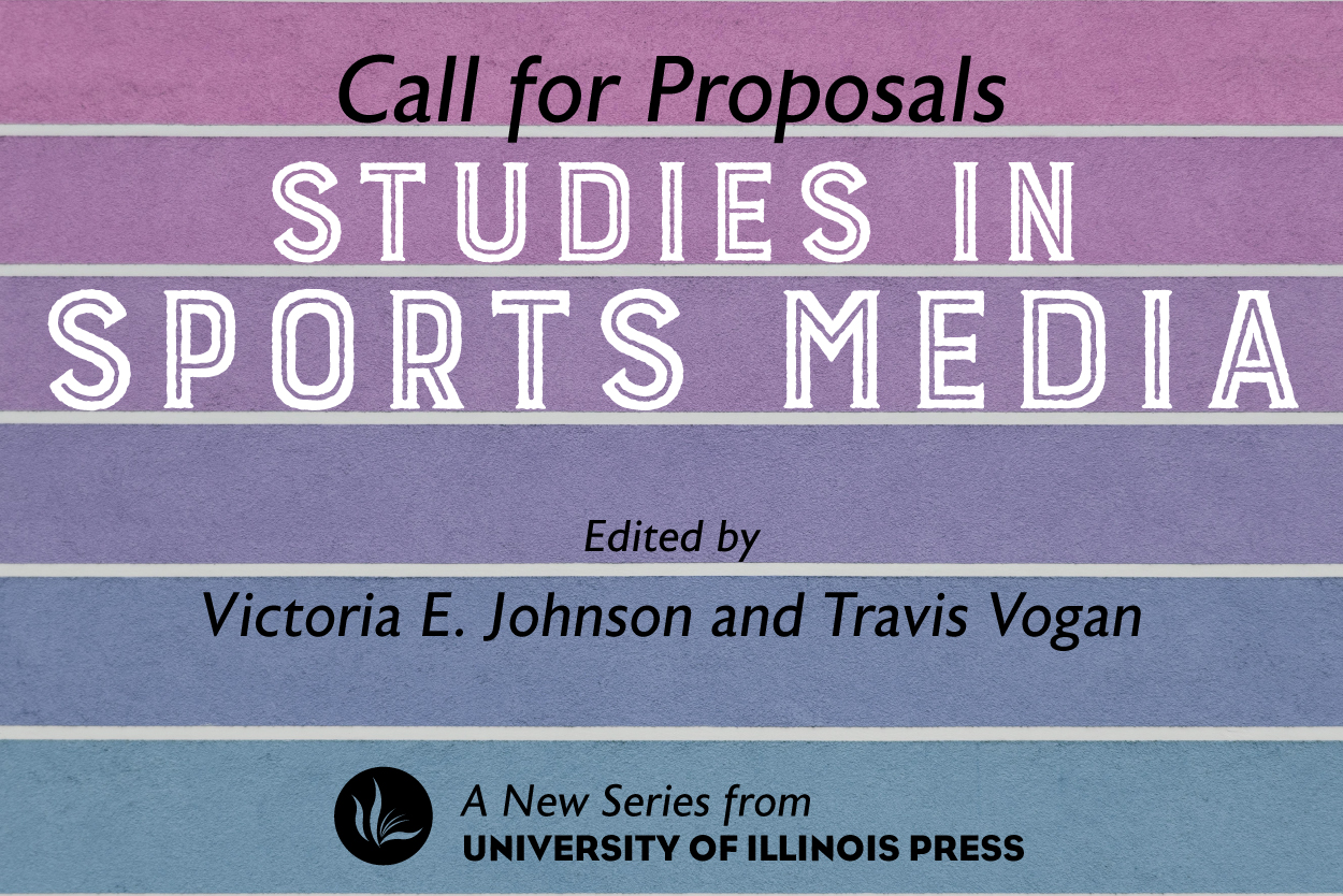 Call for Book Proposals: Studies in Sports Media, Edited by Victoria E ...