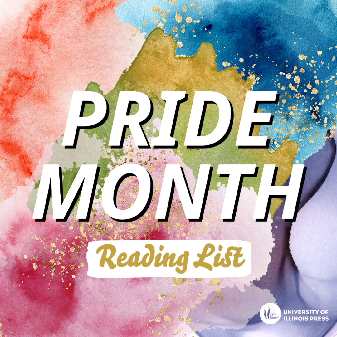 Pride Month Reading List - Illinois Press Blog