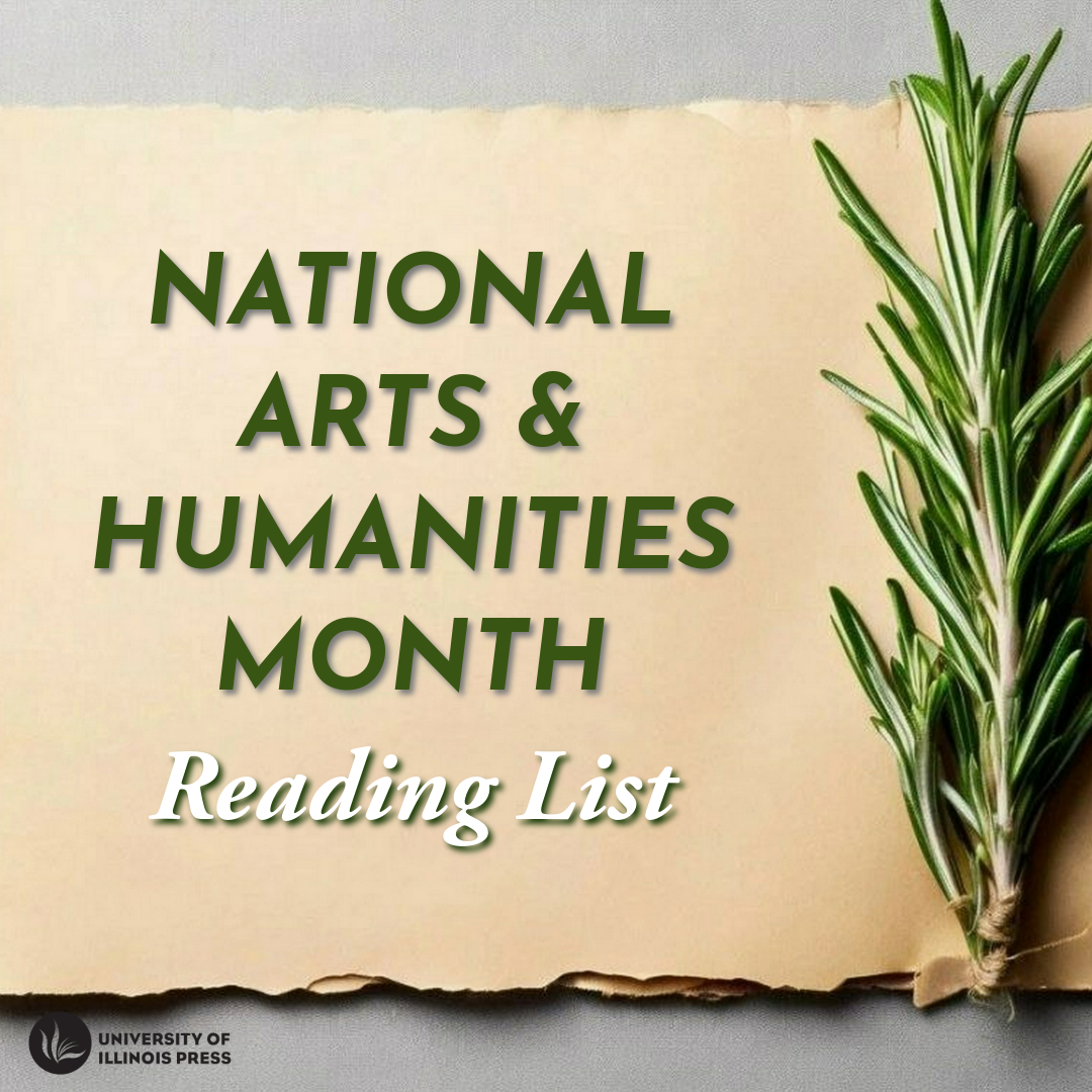 2025 National Arts & Humanities Month Reading List - Illinois Press Blog
