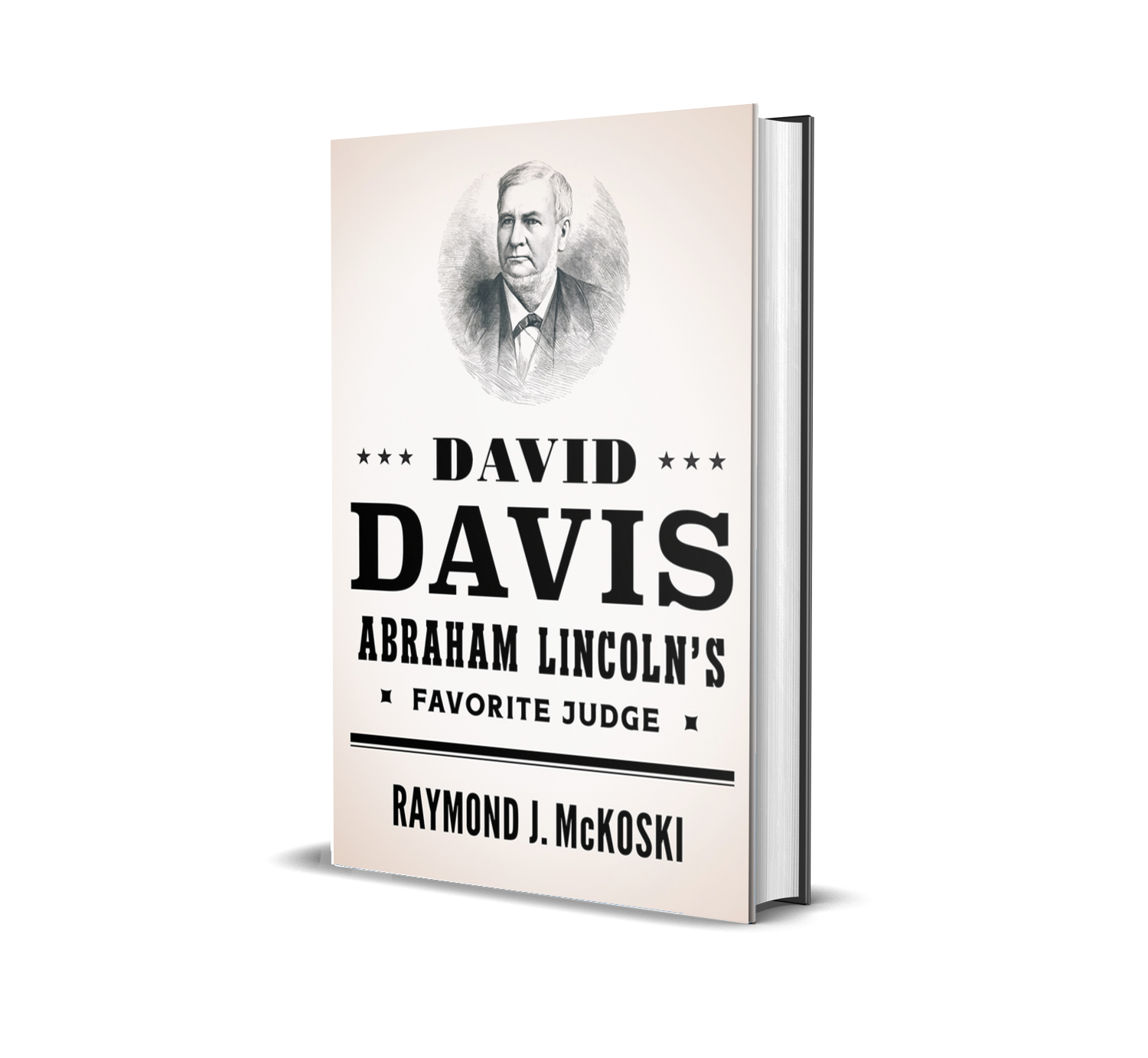 Q&A with the author of DAVID DAVIS, ABRAHAM LINCOLN'S FAVORITE JUDGE ...