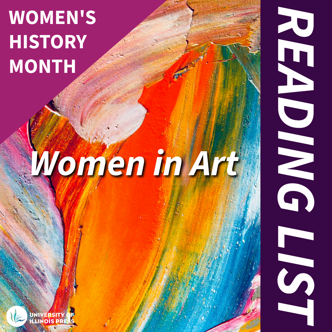 2026 Women's History Month Reading List: Women in Art - Illinois Press Blog